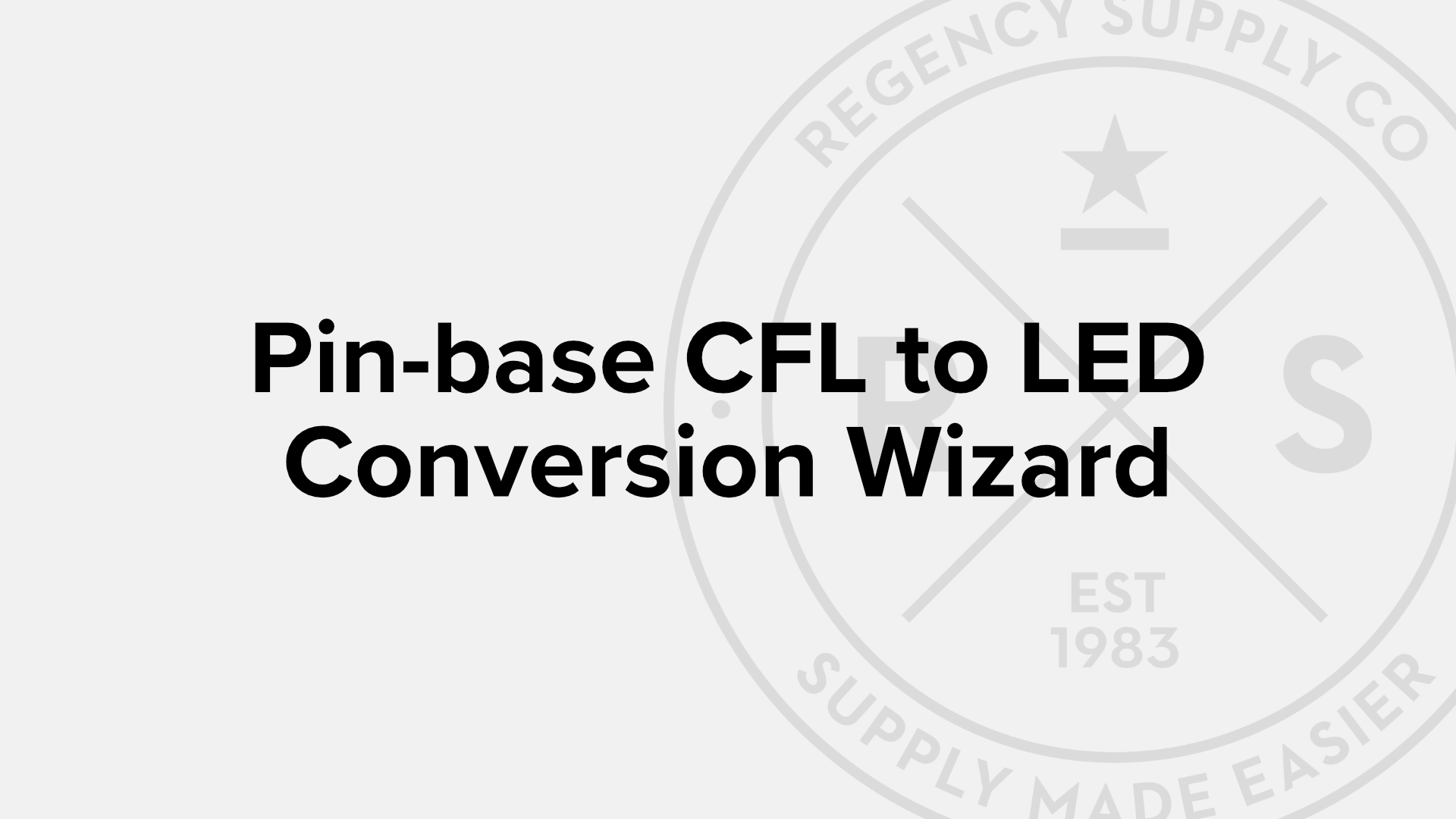 Pin-base CFL to LED Conversion Wizard - Regency Supply